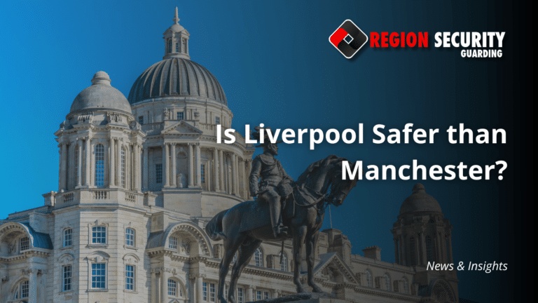 Is Liverpool Safer than Manchester? | Region Security