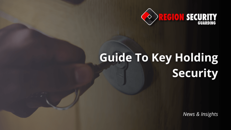 Guide To Key Holding Security - Region Security Guarding