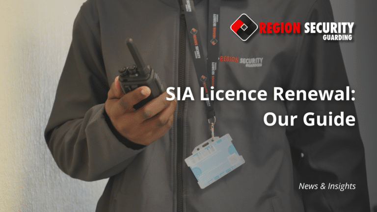 SIA Licence Renewal: Our Guide | Region Security Guarding