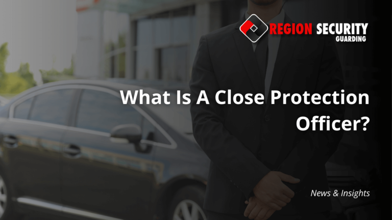 What Is A Close Protection Officer? | Region Security Blog