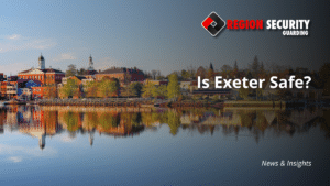 Is Exeter Safe? - Region Security Guarding