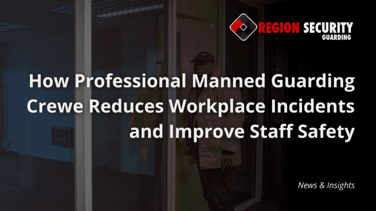 Professional Manned Guarding Crewe for Safer Workplaces