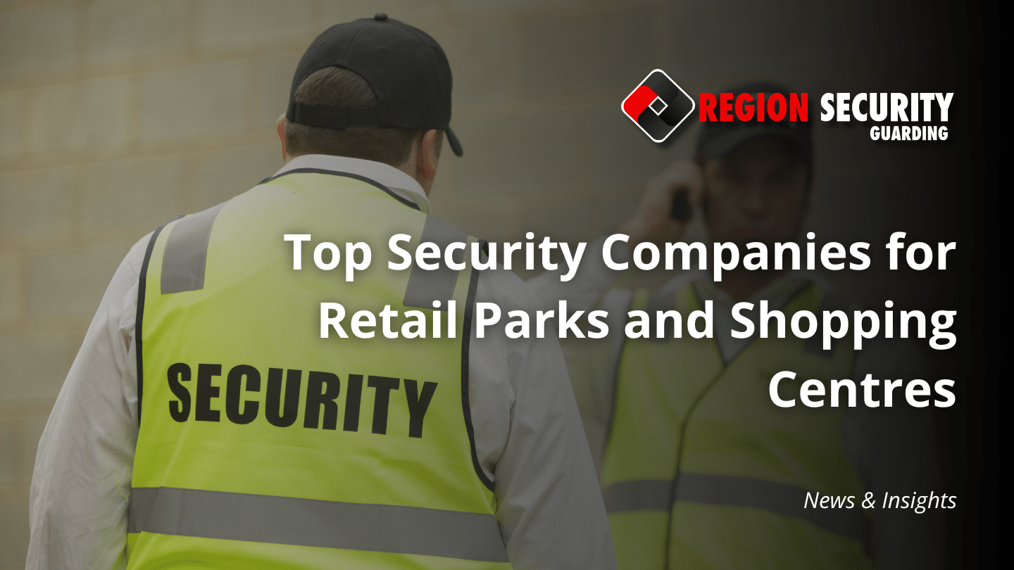 Top Security Companies for Retail Parks and Shopping Centres